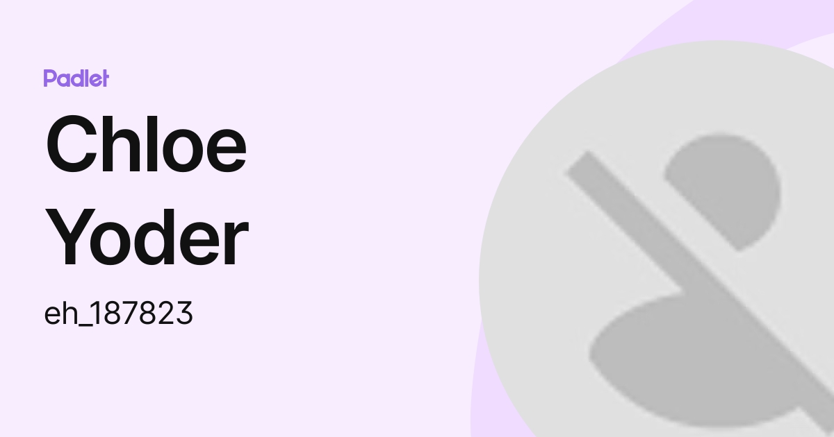 Chloe Yoder (eh_187823) profile | Padlet