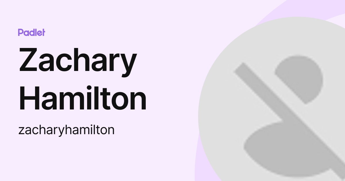 Zachary Hamilton (zacharyhamilton) profile | Padlet