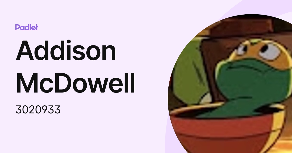 Addison McDowell (3020933) profile | Padlet