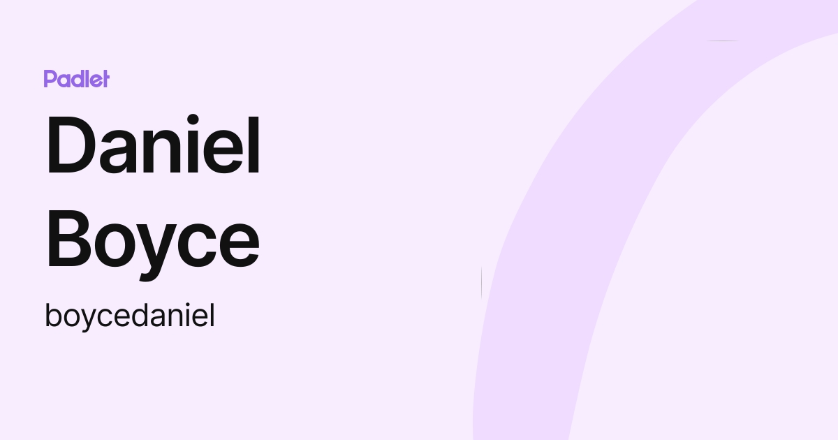 Daniel Boyce (boycedaniel) profile | Padlet