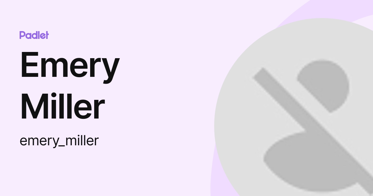 Emery Miller (emery_miller) profile | Padlet