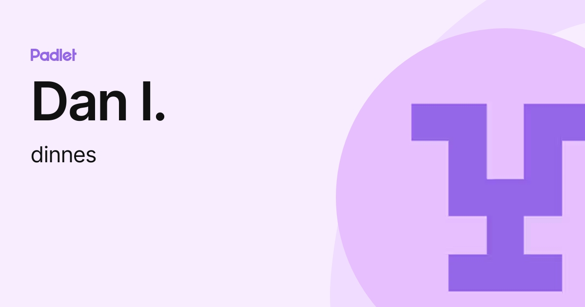 Dan I. (dinnes) profile | Padlet