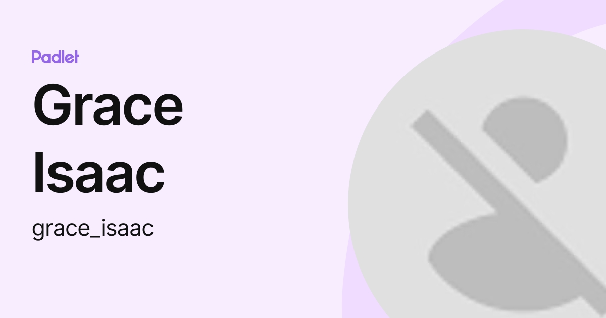 Grace Isaac (grace_isaac) profile | Padlet