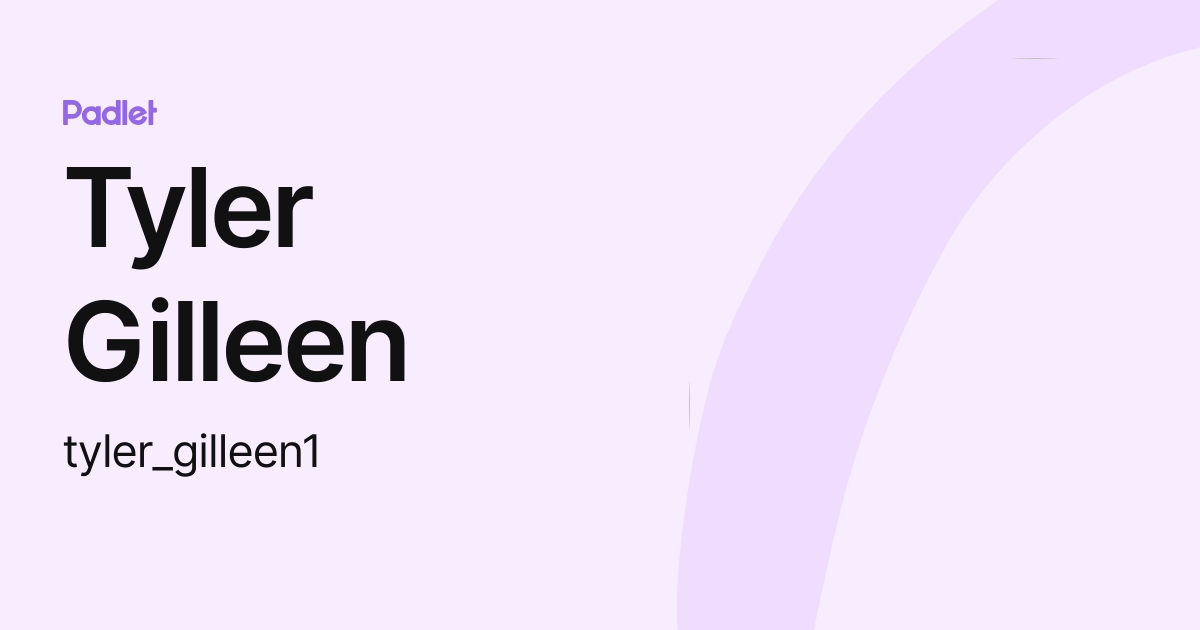 Tyler Gilleen (tyler_gilleen1) profile | Padlet