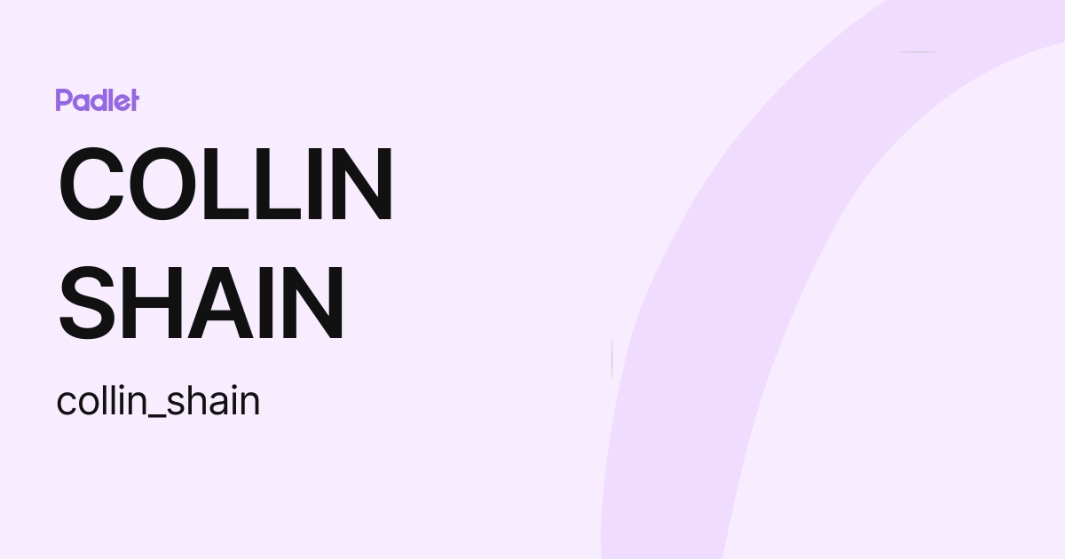 COLLIN SHAIN (collin_shain) profile | Padlet