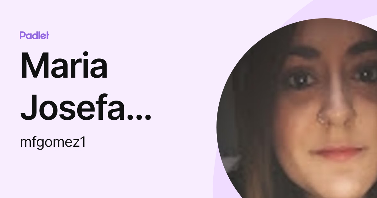 Maria Josefa Gomez Ruiz (mfgomez1) profile | Padlet