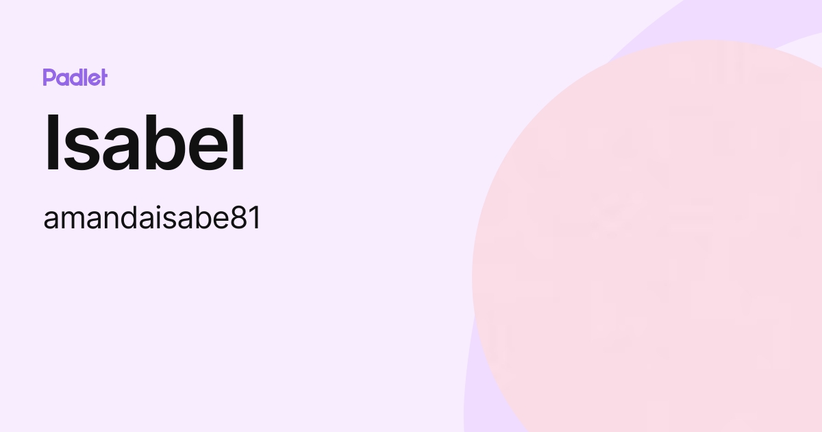 Isabel (amandaisabe81) profile | Padlet