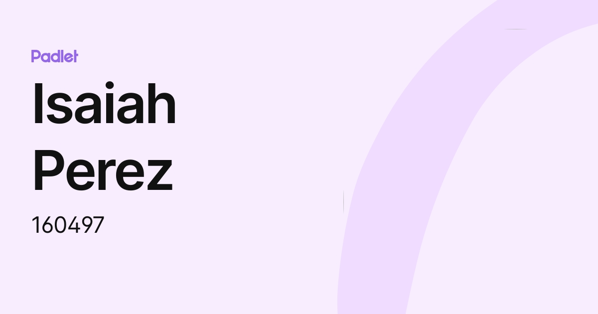 Isaiah Perez (160497) profile | Padlet
