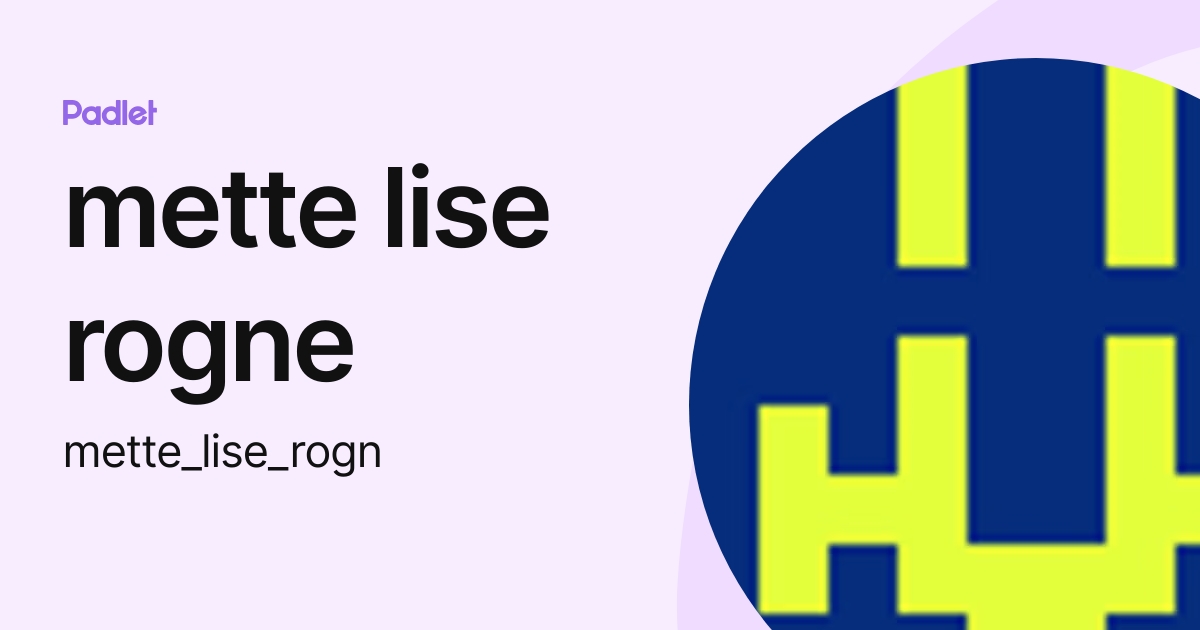 mette lise rogne (mette_lise_rogn) profile | Padlet