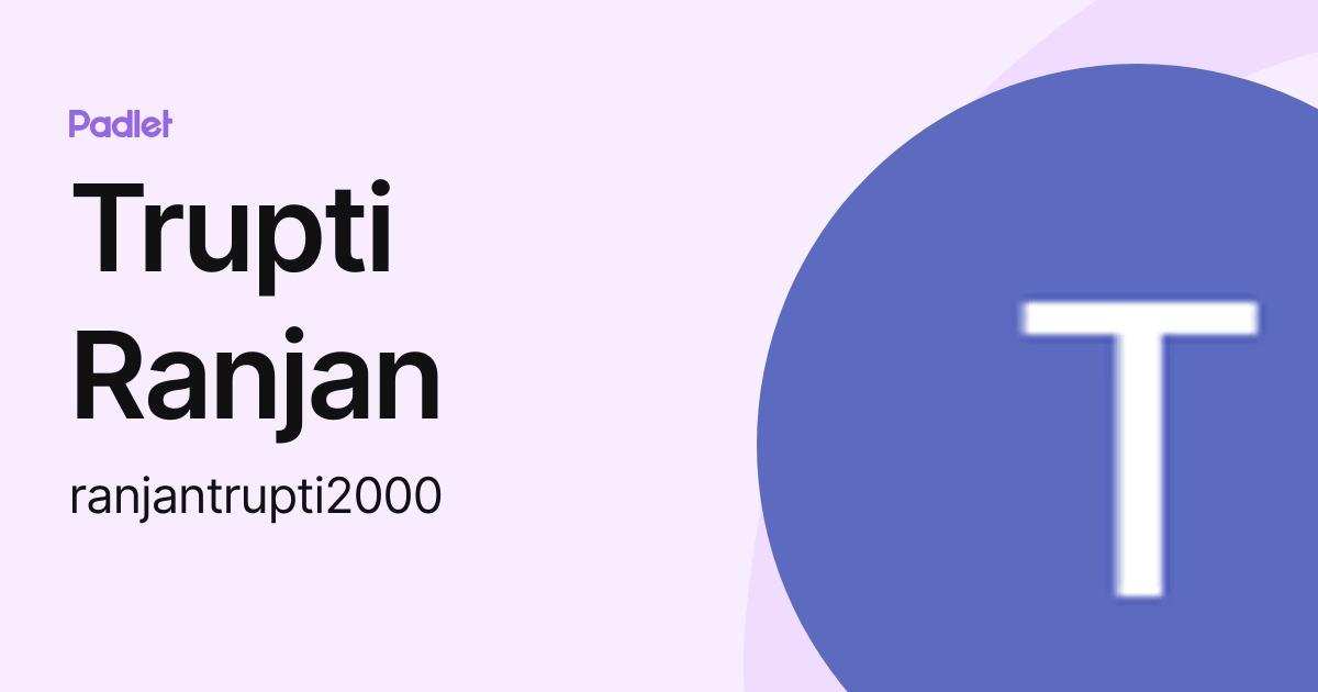 Trupti Ranjan (ranjantrupti2000) profile | Padlet