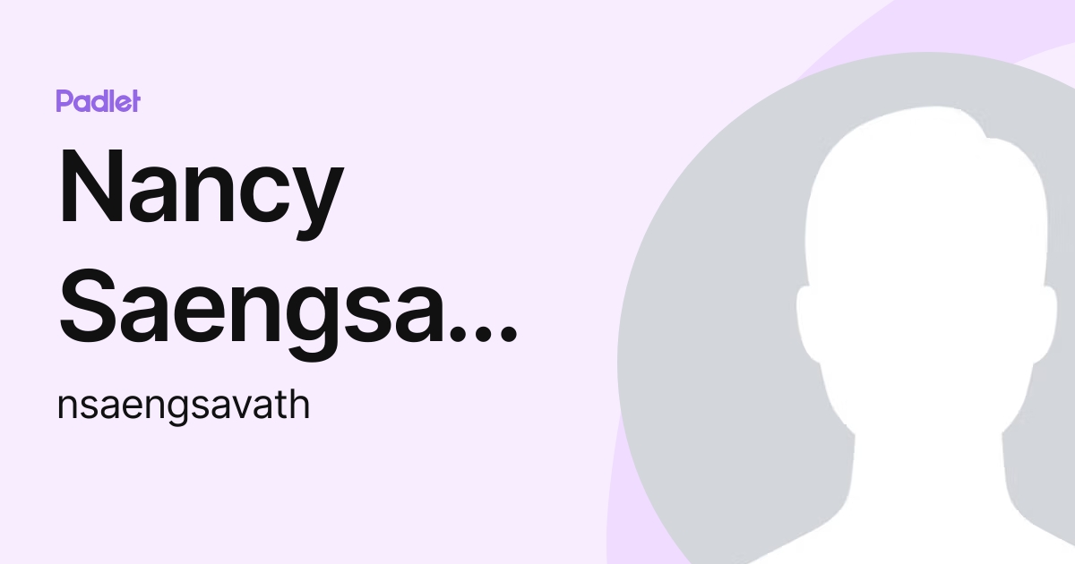 Nancy Saengsavath (nsaengsavath) profile | Padlet