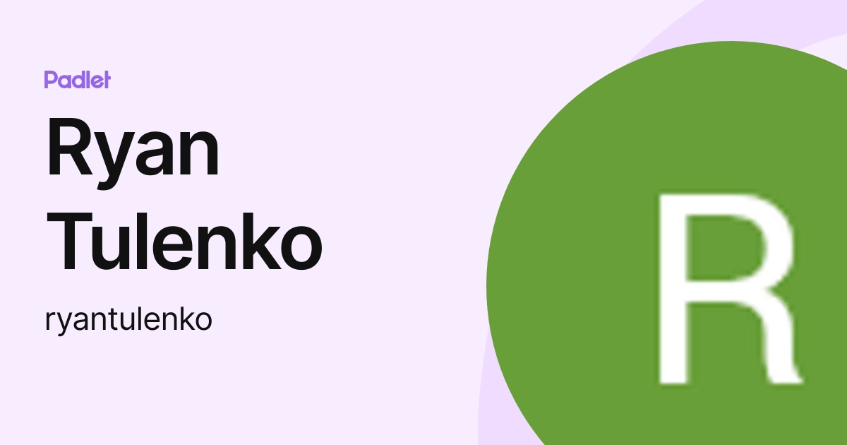 Ryan Tulenko (ryantulenko) profile | Padlet