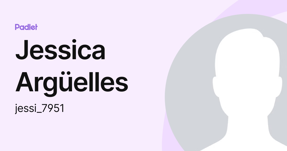 Jessica Argüelles (jessi_7951) profile | Padlet
