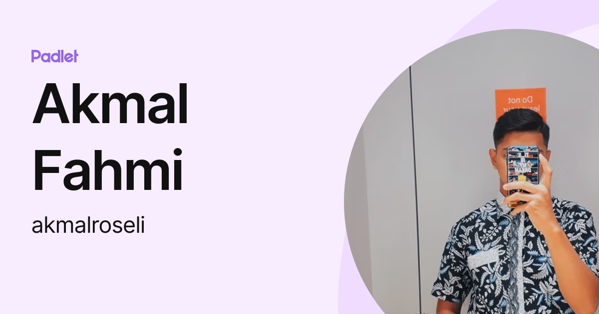 Akmal Fahmi (akmalroseli) profile | Padlet