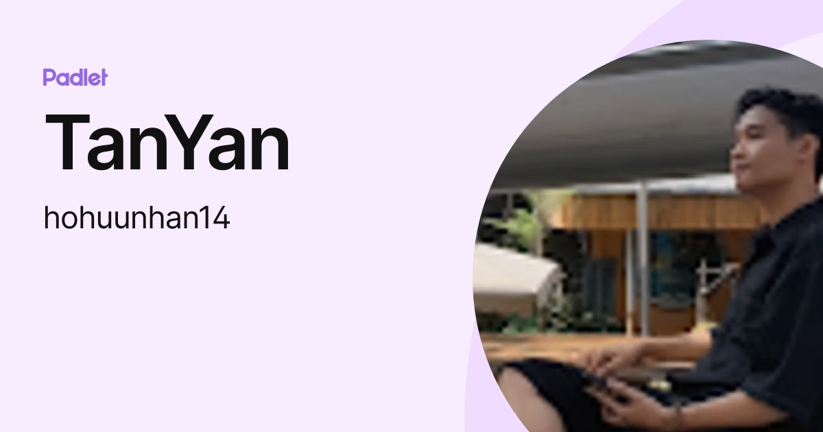TanYan (hohuunhan14) profile | Padlet