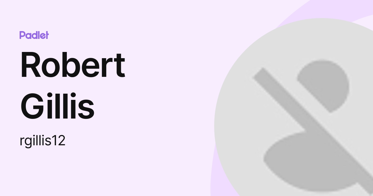 Robert Gillis (rgillis12) profile | Padlet
