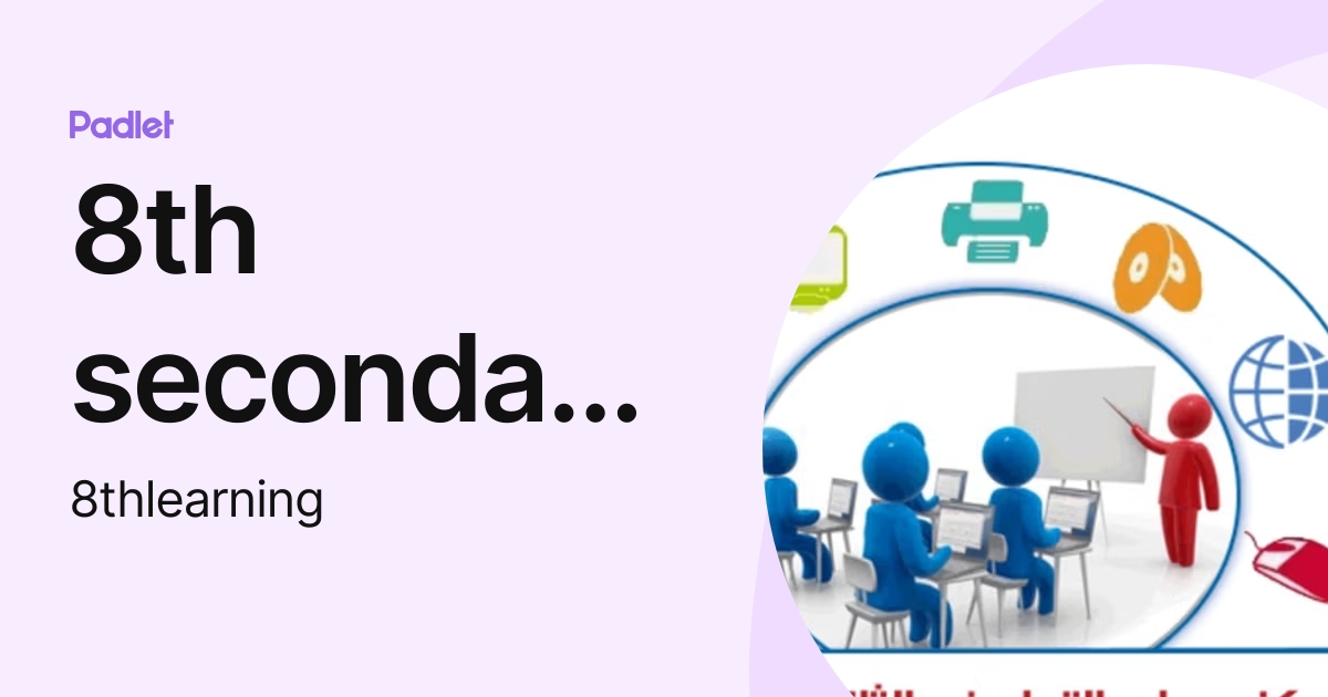 8th secondary School (8thlearning) profile | Padlet