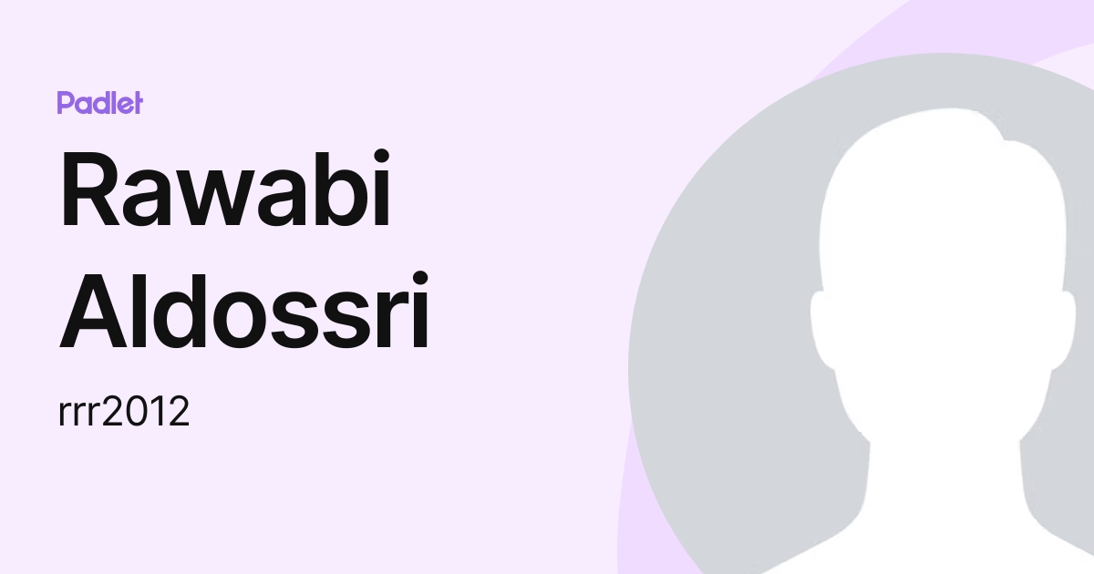 Rawabi Aldossri (rrr2012) profile | Padlet