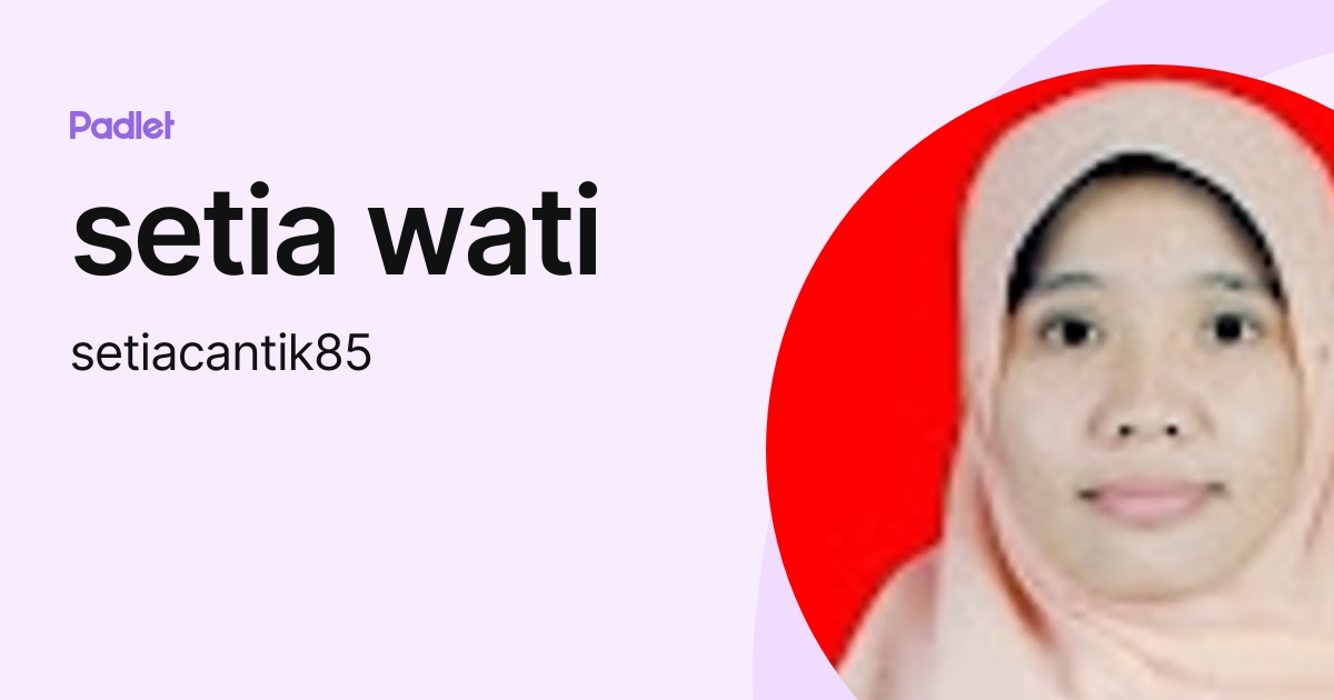 setia wati (setiacantik85) profile | Padlet