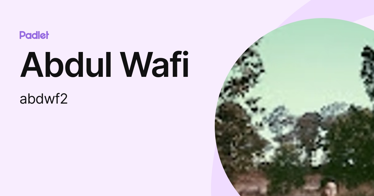 Abdul Wafi (abdwf2) profile | Padlet