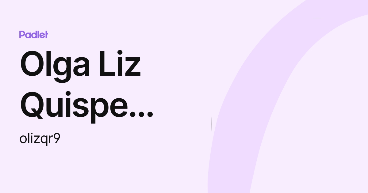 Olga Liz Quispe Rivera (olizqr9) profile | Padlet
