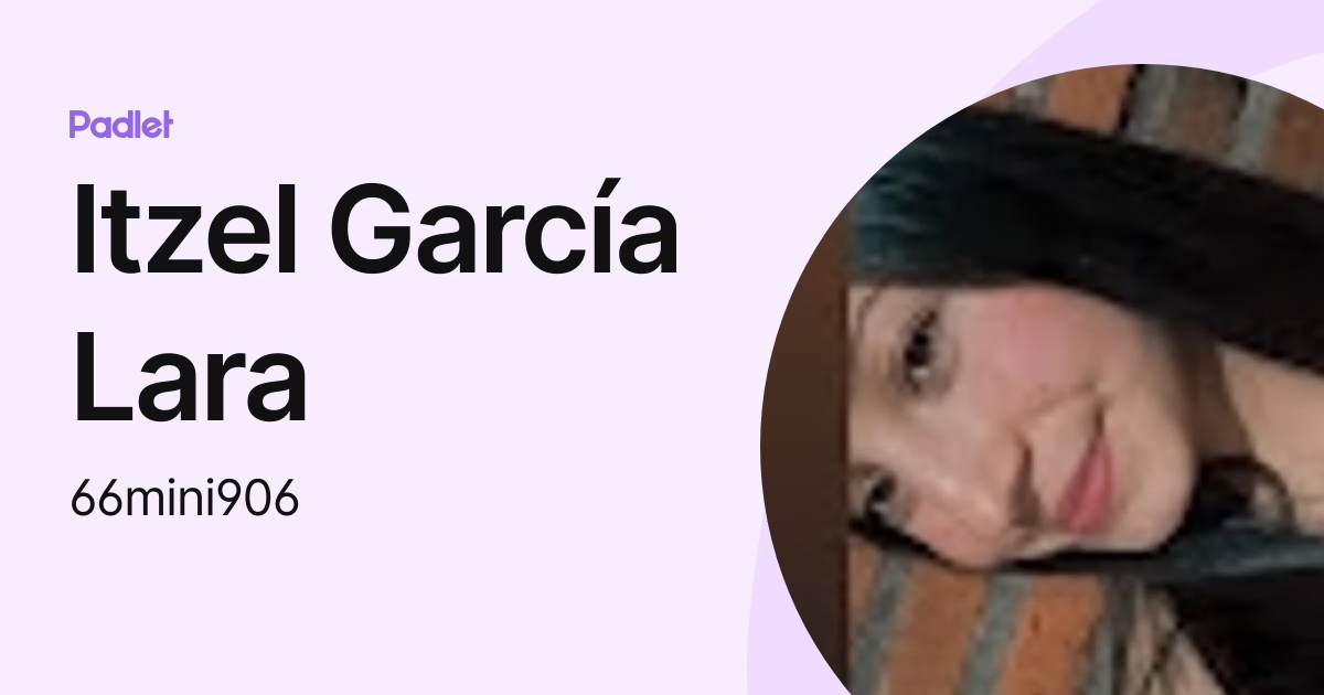 Itzel García Lara (66mini906) profile | Padlet