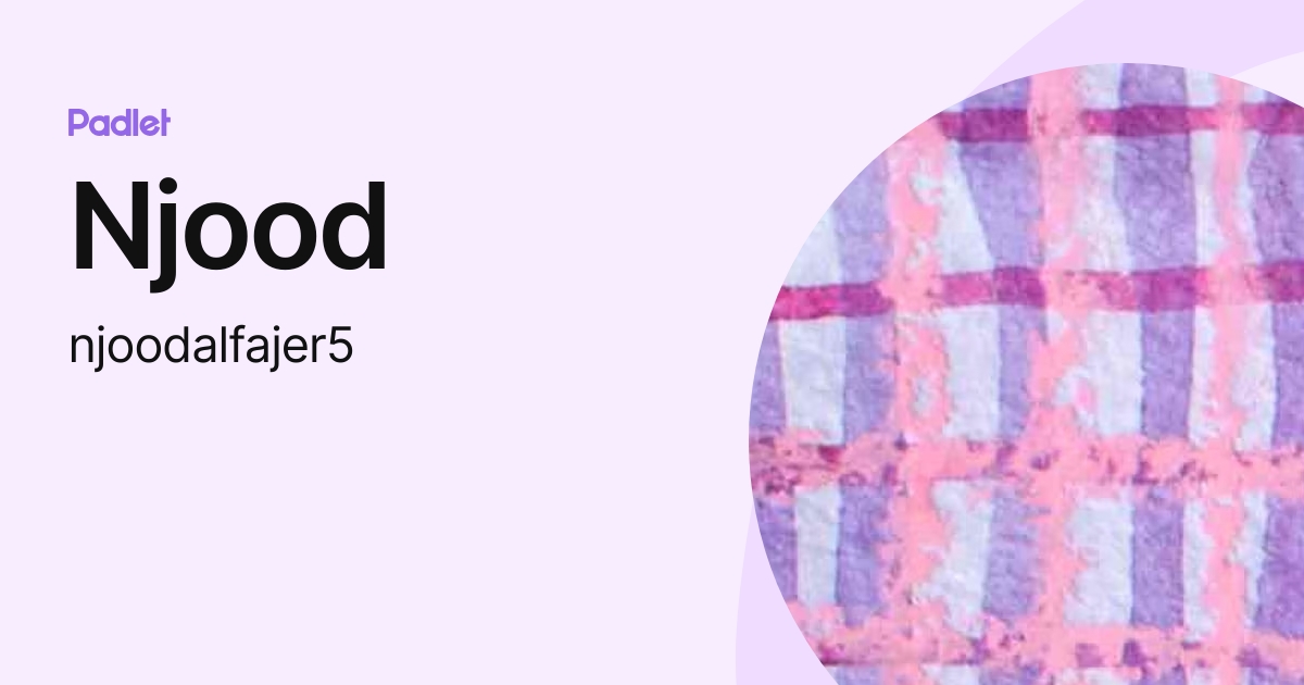 Njood (njoodalfajer5) profile | Padlet