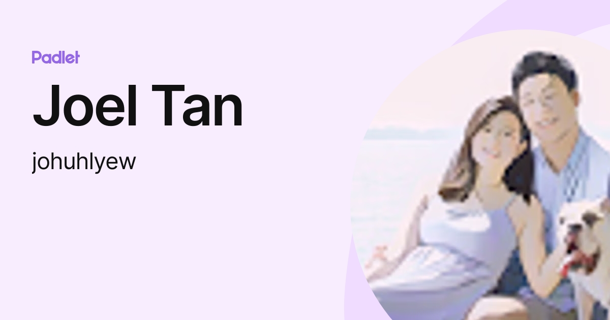 Joel Tan (johuhlyew) profile | Padlet