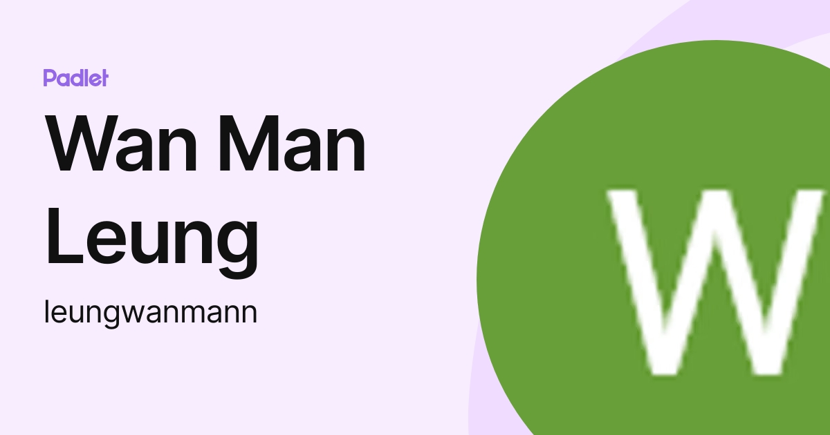 Wan Man Leung (leungwanmann) profile | Padlet