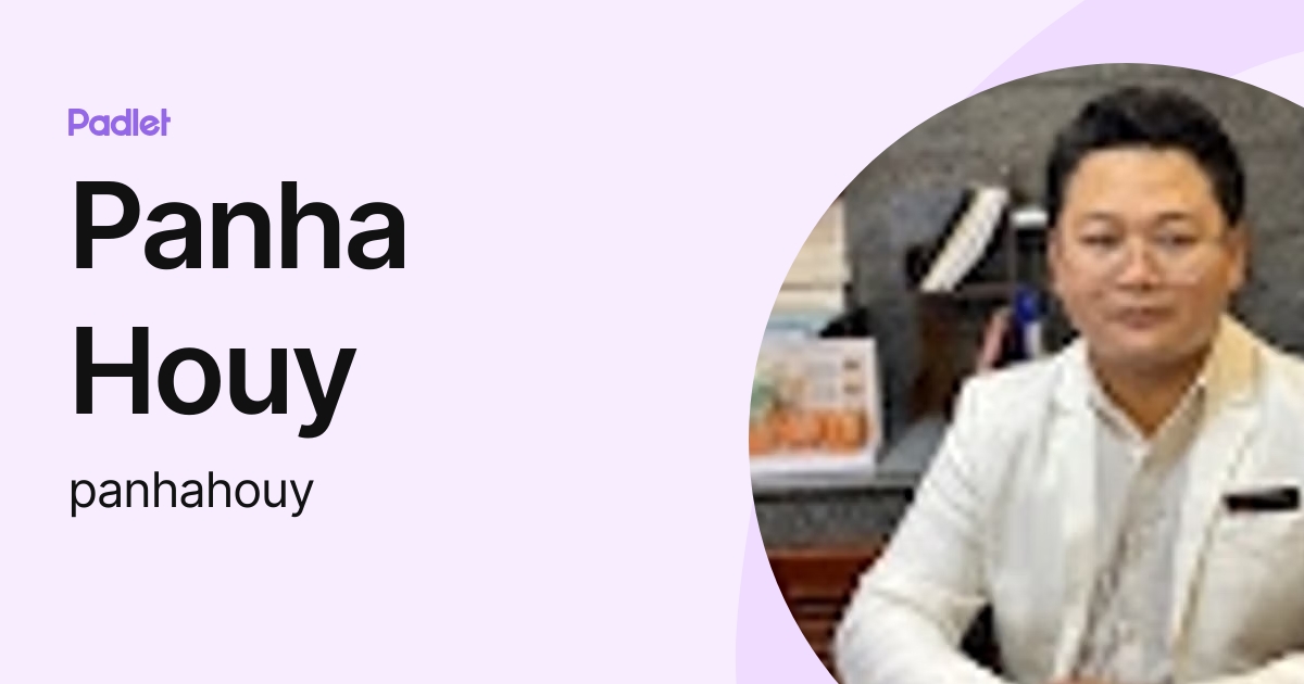 Panha Houy (panhahouy) profile | Padlet