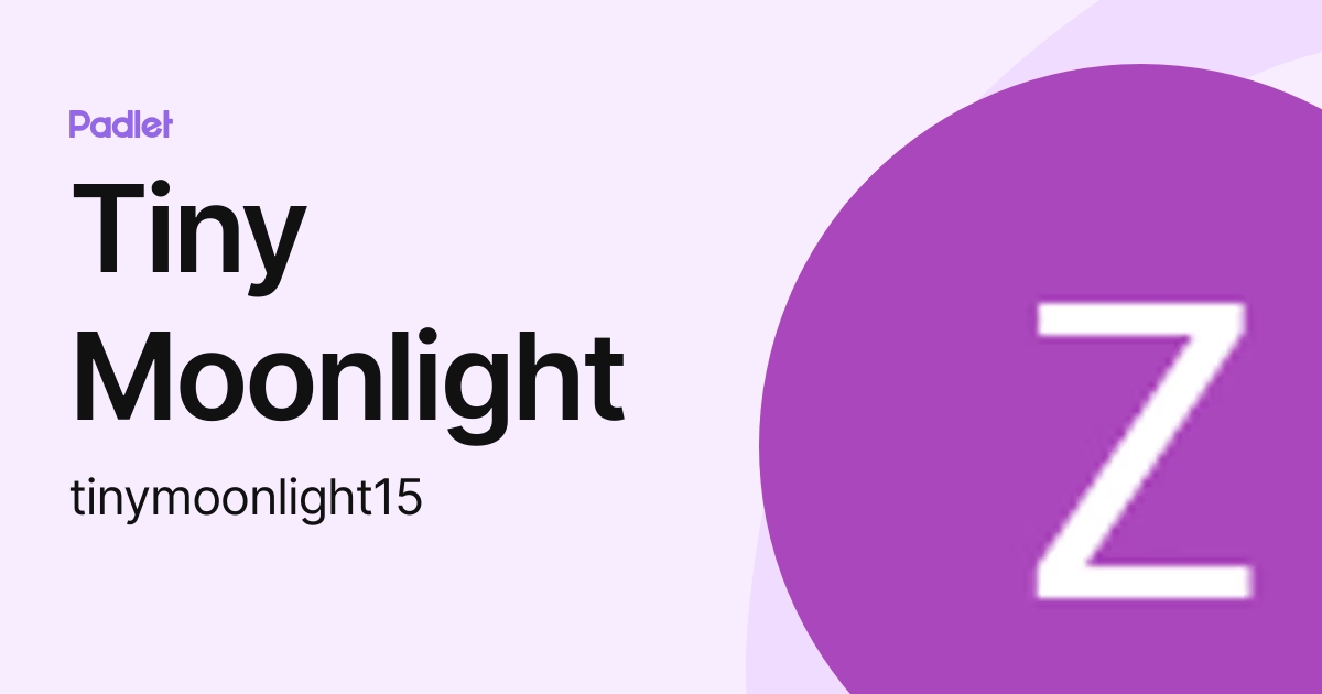 Tiny Moonlight (tinymoonlight15) profile | Padlet