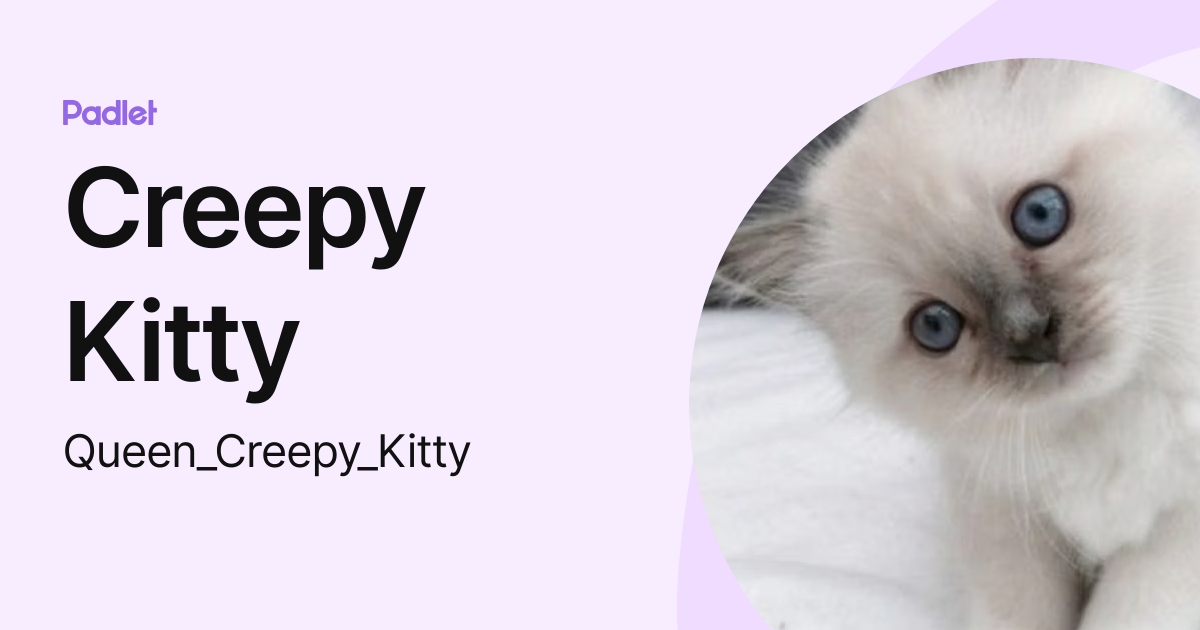 Creepy Kitty (Queen_Creepy_Kitty) profile | Padlet