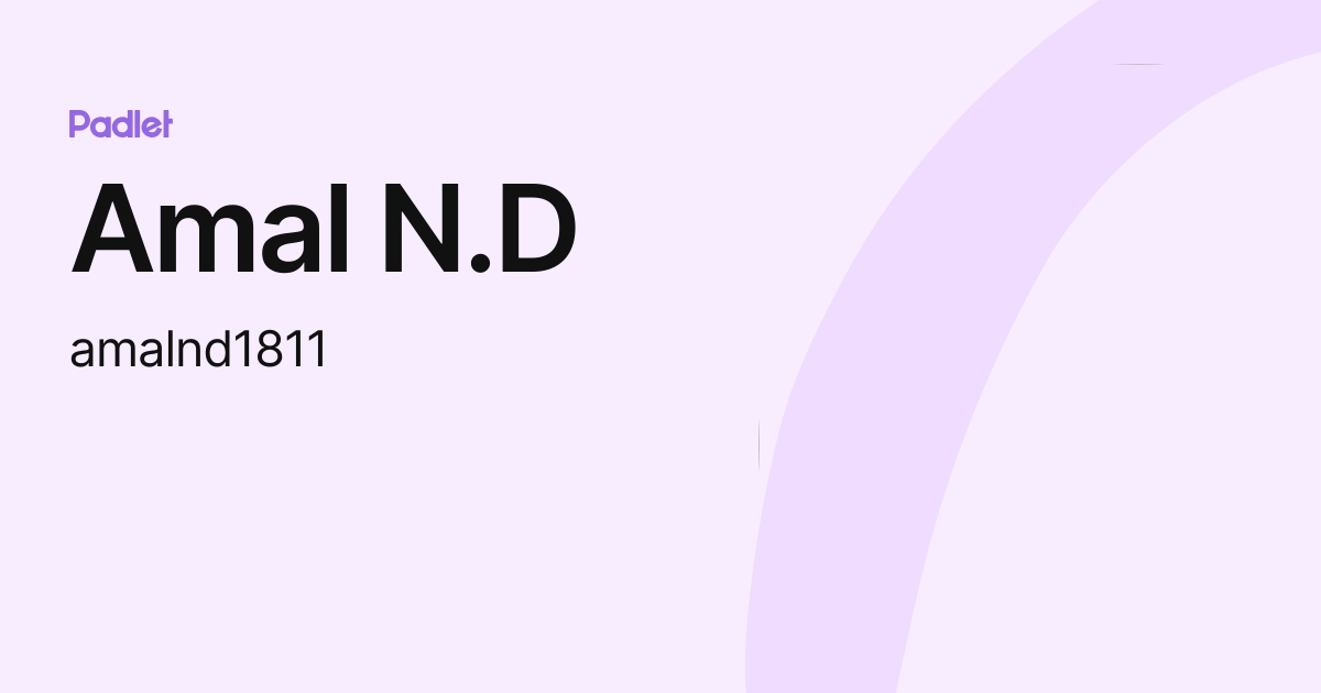 Amal N.D (amalnd1811) profile | Padlet