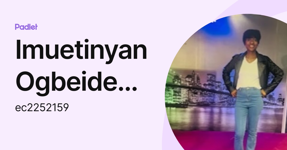 Imuetinyan Ogbeide ec2252159 (ec2252159) profile | Padlet