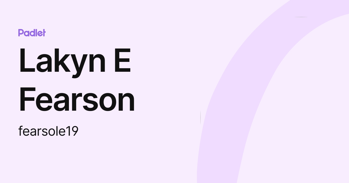 Lakyn E Fearson (fearsole19) profile | Padlet
