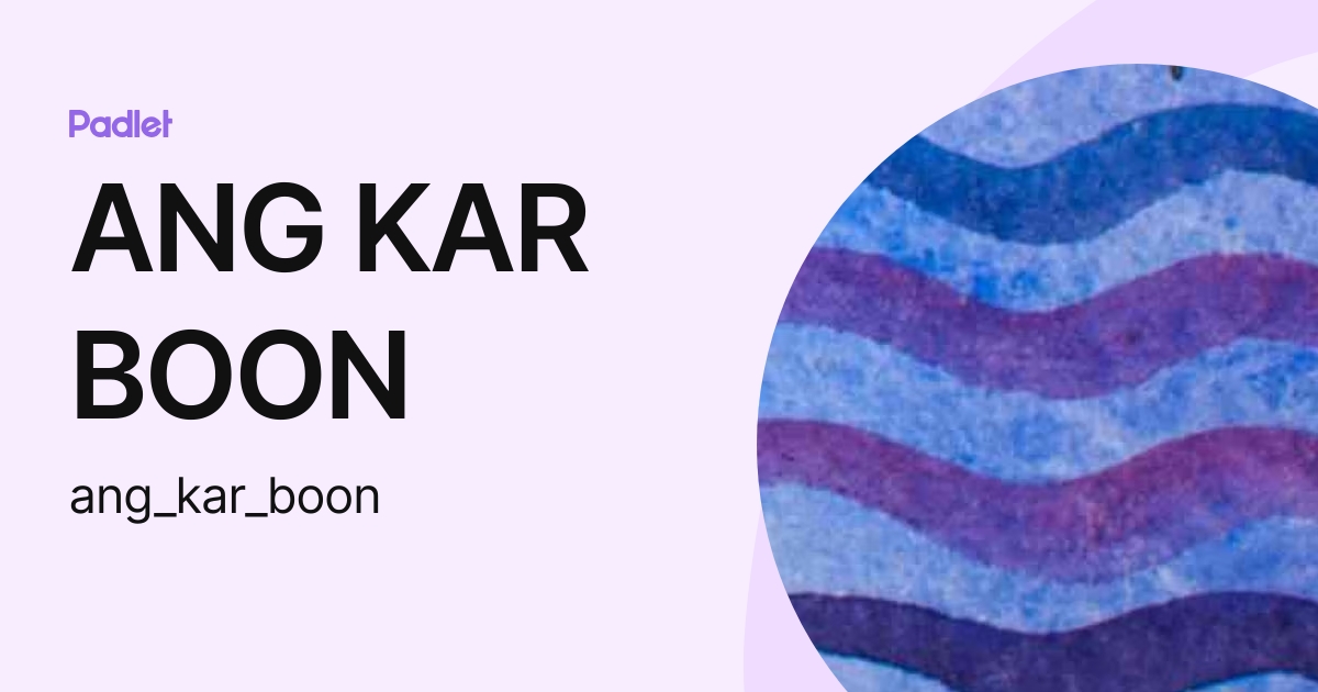 ANG KAR BOON (ang_kar_boon) profile | Padlet