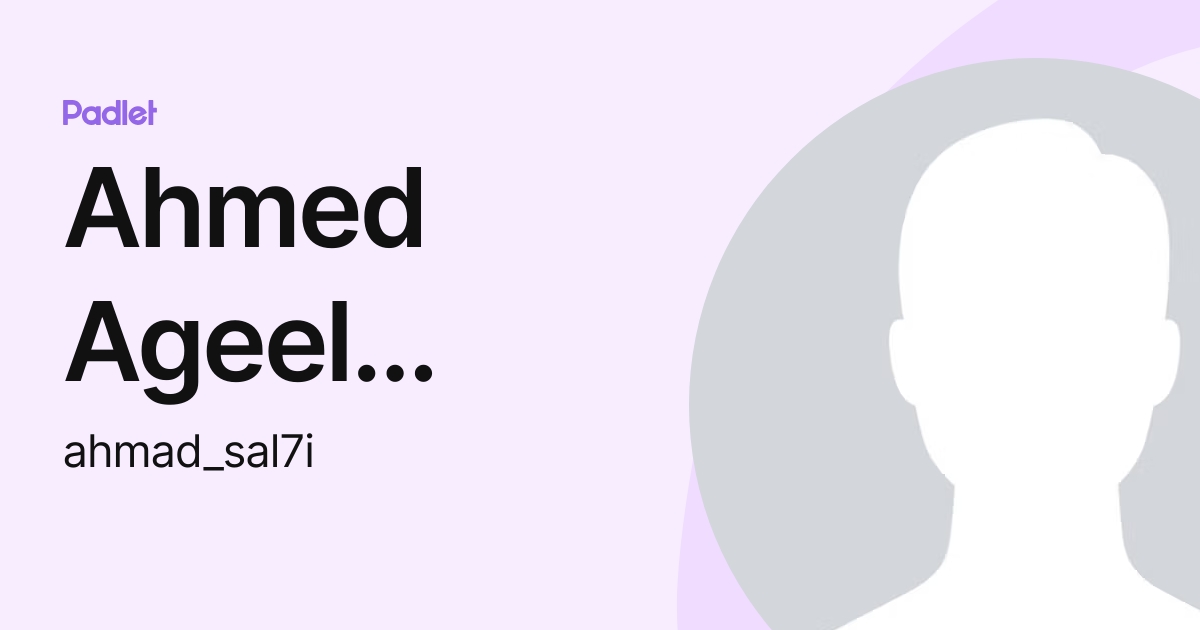 Ahmed Ageel Alsalhi (ahmad_sal7i) profile | Padlet