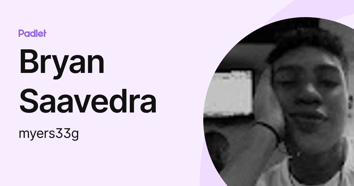 Bryan Saavedra (myers33g) profile | Padlet