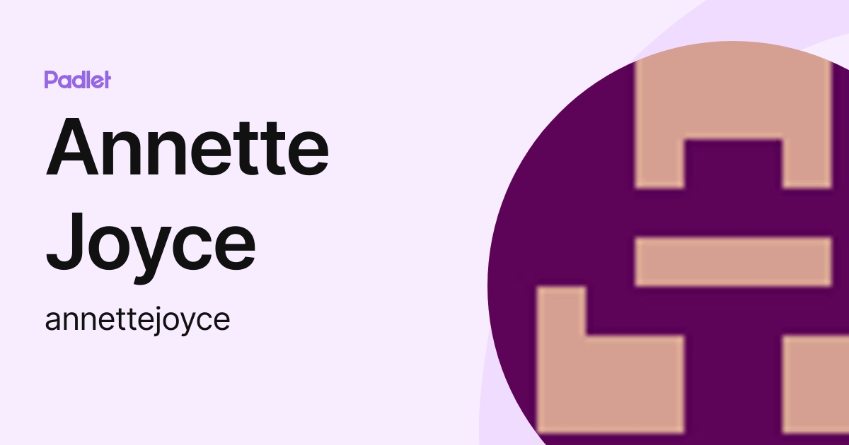 Annette Joyce (annettejoyce) profile | Padlet