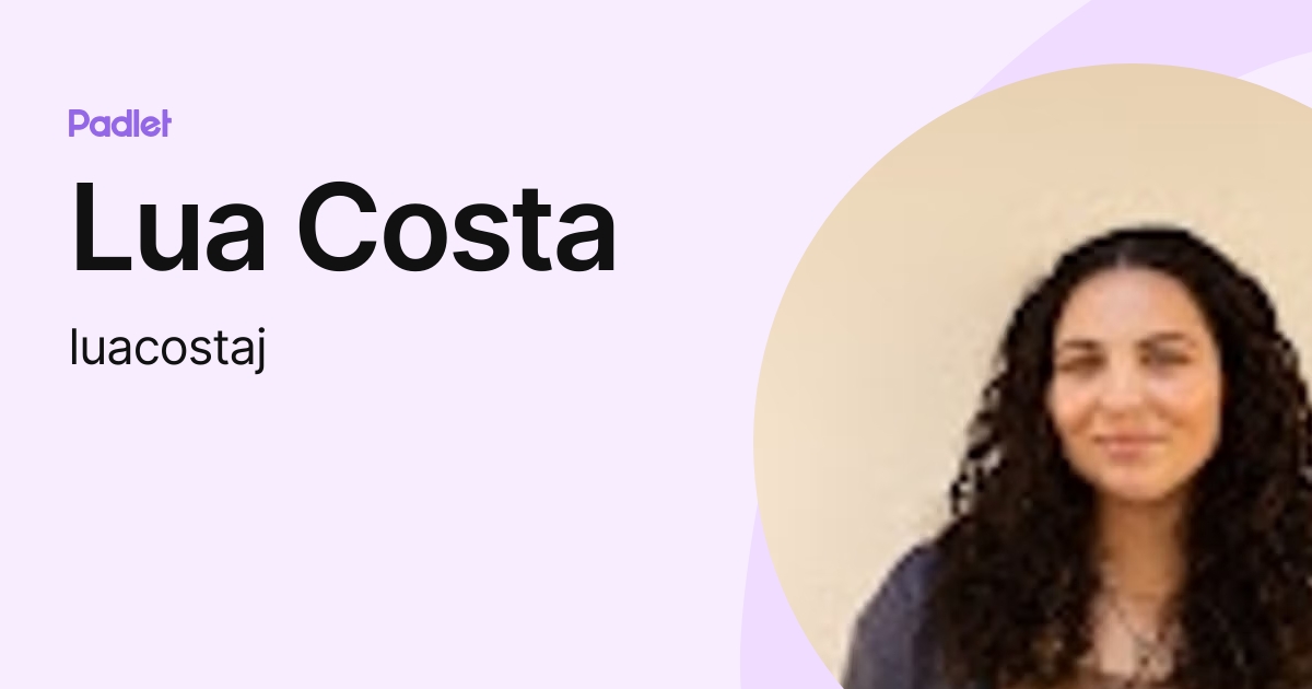 Lua Costa (luacostaj) profile | Padlet