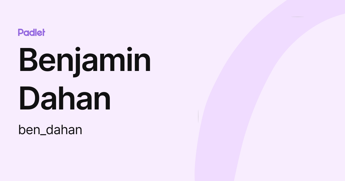 Benjamin Dahan (ben_dahan) profile | Padlet