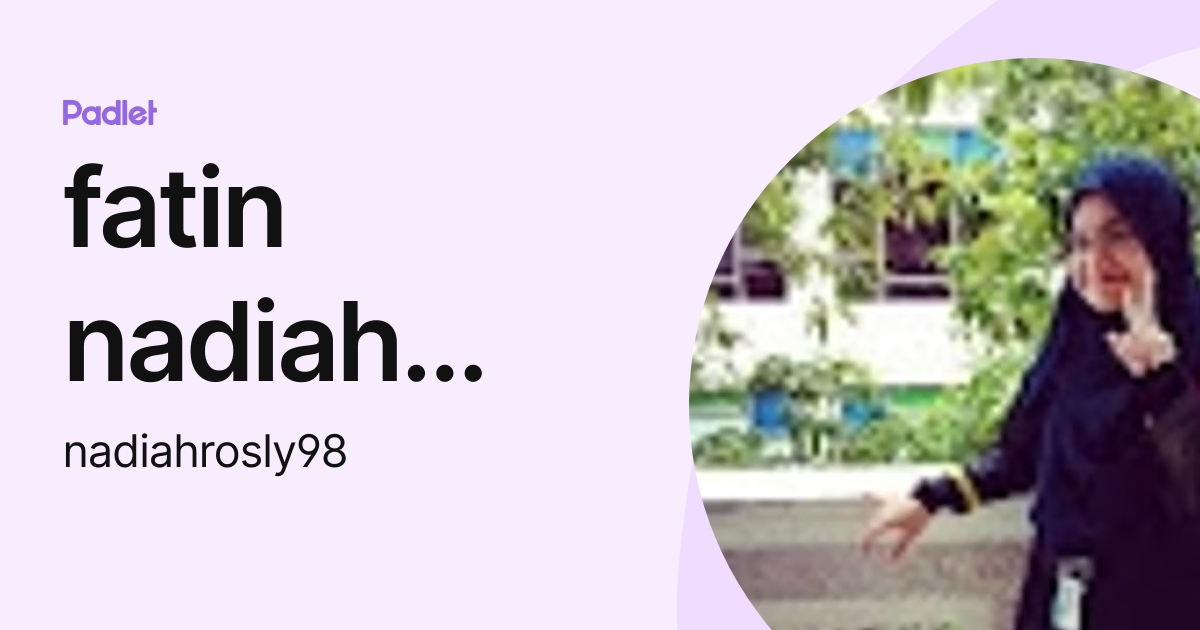fatin nadiah rosly (nadiahrosly98) profile | Padlet