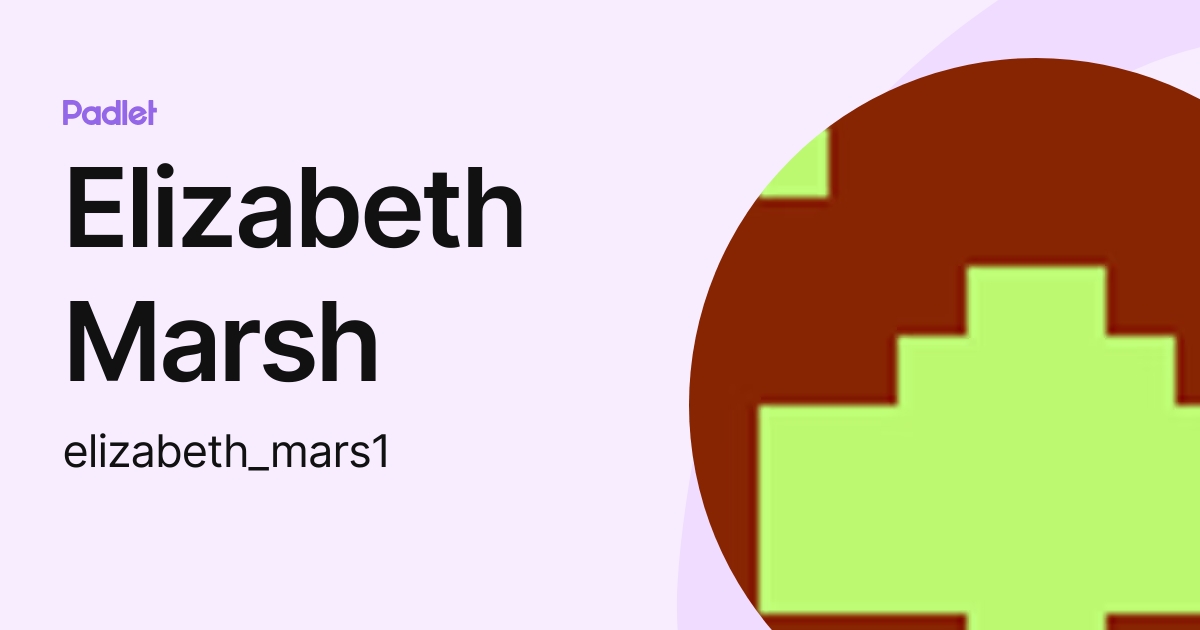 Elizabeth Marsh (elizabeth_mars1) profile | Padlet