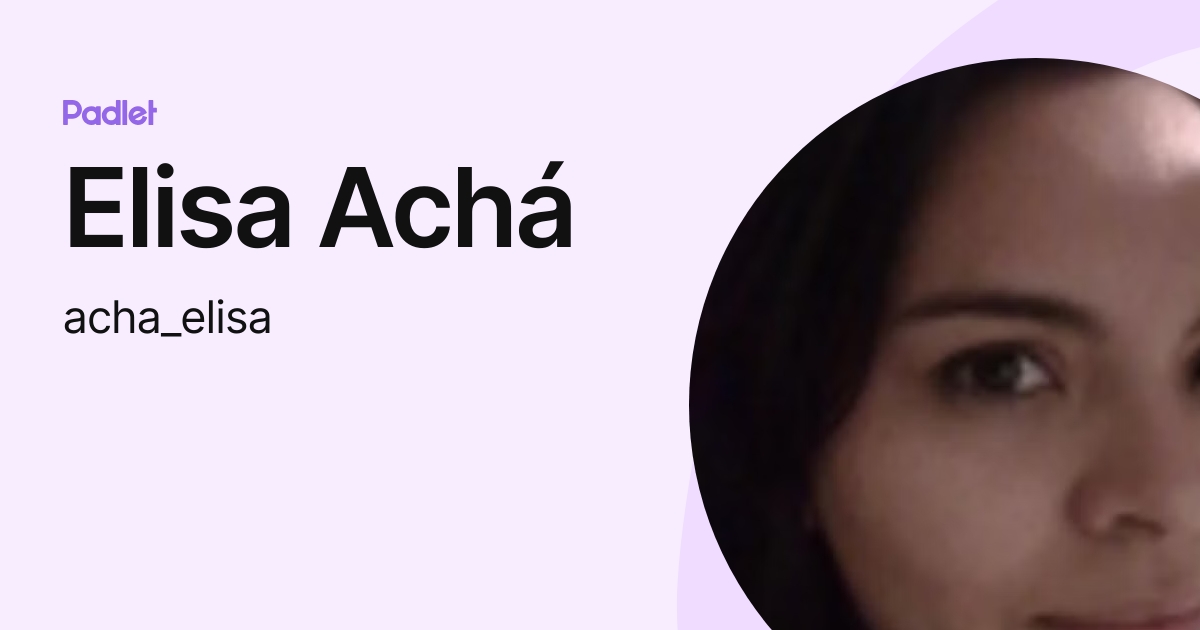 Elisa Achá (acha_elisa) profile | Padlet