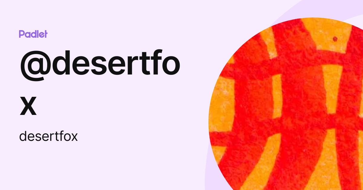 @desertfox (desertfox) profile | Padlet