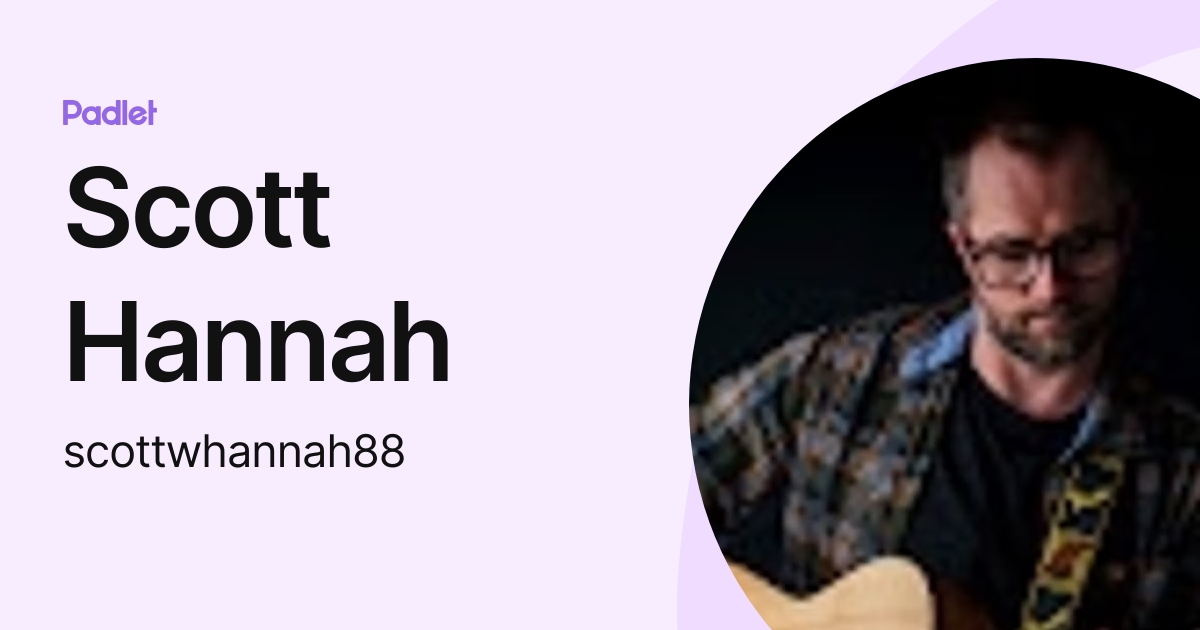 Scott Hannah (scottwhannah88) profile | Padlet