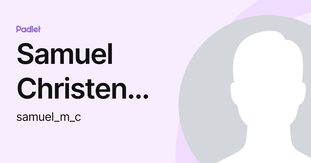 Samuel Christensen (samuel_m_c) profile | Padlet