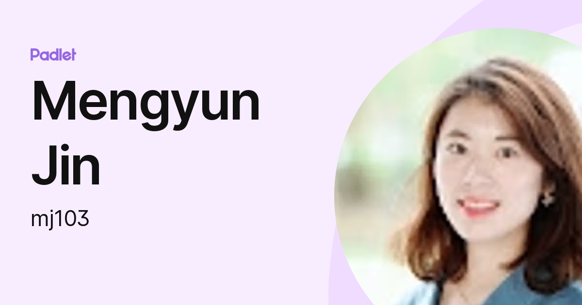 Mengyun Jin (mj103) profile | Padlet