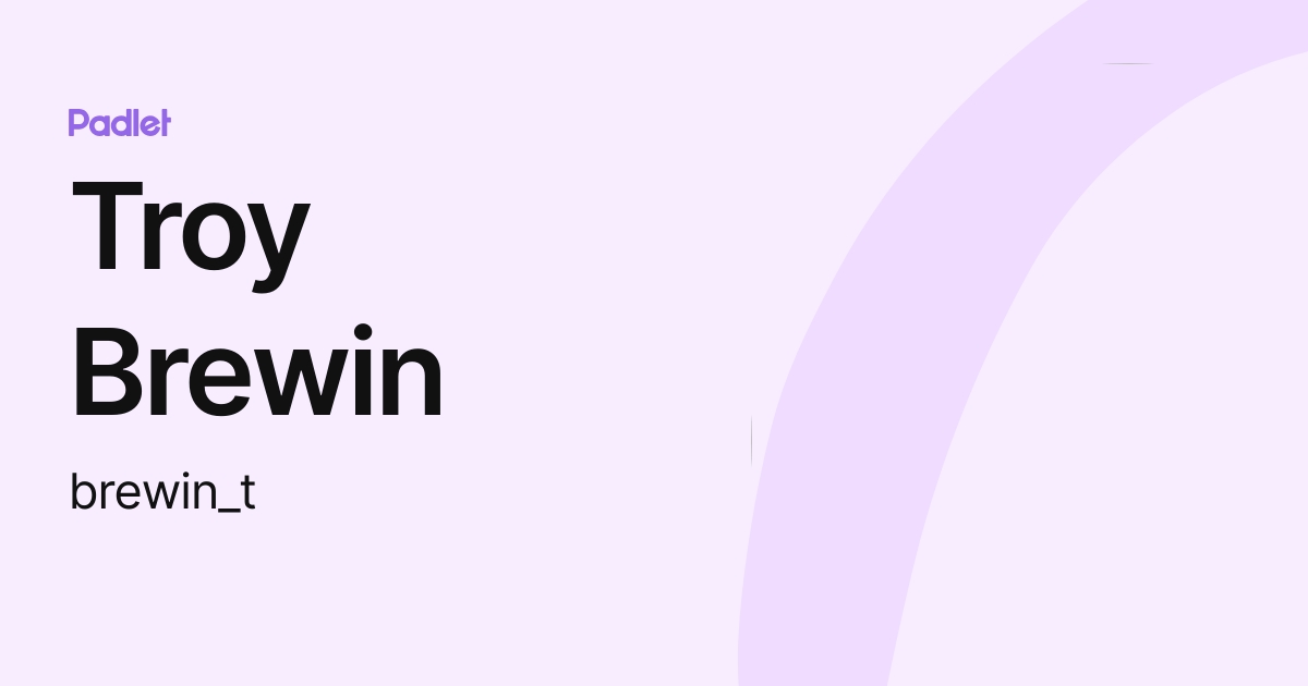 Troy Brewin (brewin_t) profile | Padlet