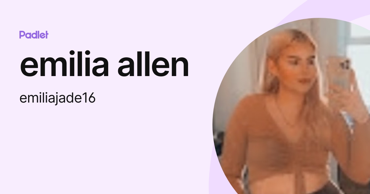 emilia allen (emiliajade16) profile | Padlet